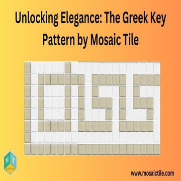 Eternal Elegance: The Greek Key Revival with Mosaic Tile | PPT