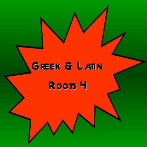 Greek & Latin Roots 4 | PPT