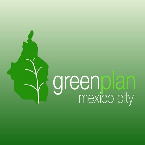 Creating and Implementing Green Plans: Mexico City Case Study | PPT