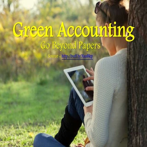 Green Accounting - Go Beyond Papers | PPTX