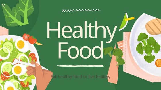 Eat healthy food to live healthy Presentation | PPT