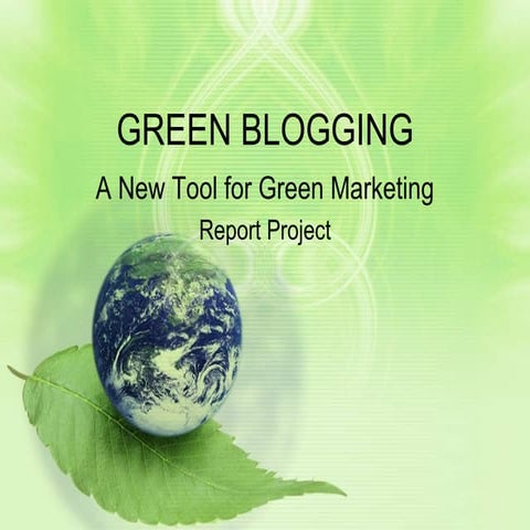 Green Blogging-A new aspect of green marketing | PPT | Internet | Computing