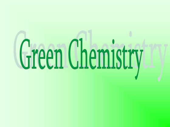 Green chemistry-presentation | PPTX | Chemistry | Science