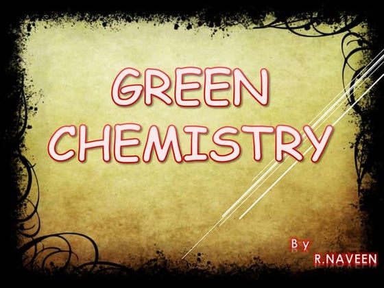 Green chemistry-presentation | PPTX | Chemistry | Science