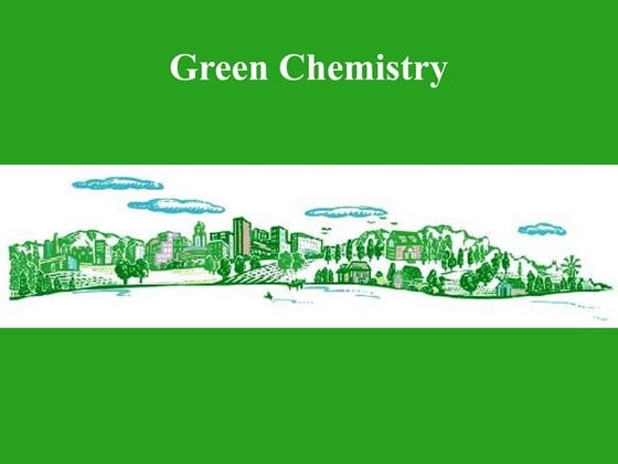 Green chemistry-presentation | PPTX | Chemistry | Science