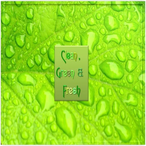 Green , Clean, & Fresh-ppt 97-2003 | PPT