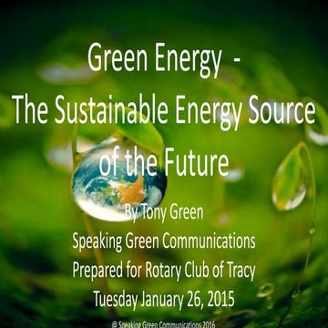 Green energy - The sustainable energy source of the future 01262016 | PPTX