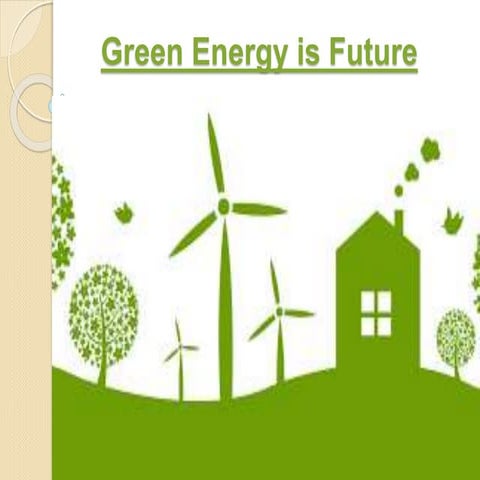 Green Energy is Future Renewable energy | PPT