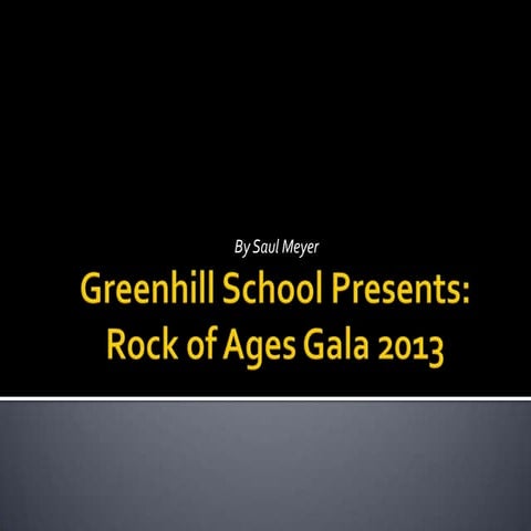 Greenhill school presents rock of ages gala 2013 by saul meyer | PPT