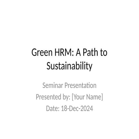 Green_HRM_Seminar .pptx A Path to sustainability . | PPT