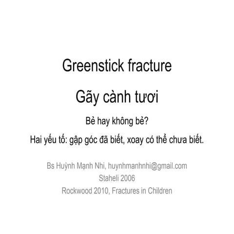 Greenstick fracture, gay canh tuoi | PPTX