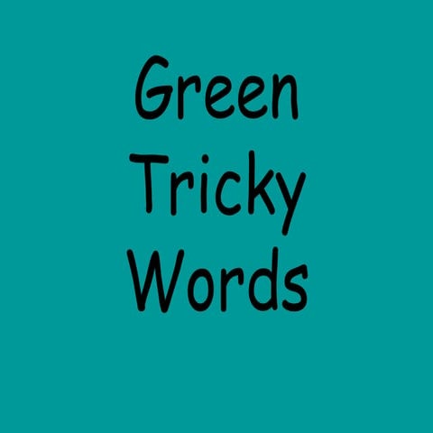 Green tricky words | PPT