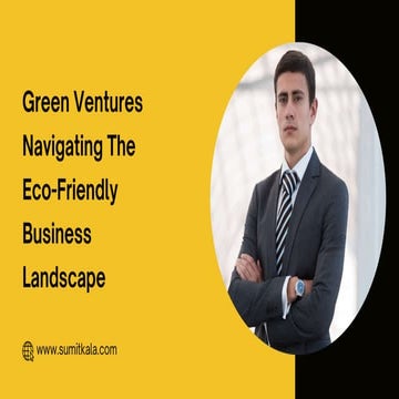 Green Ventures Navigating The Eco-Friendly Business Landscape | PDF