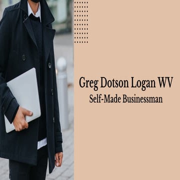 Greg Dotson Logan WV - Self-Made Businessman.pdf