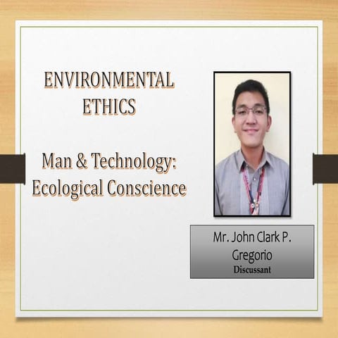 GREGORIO, JOHN CLARK P. - Ethics Report -Man and Technology, Ecological ...