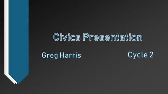 Gregory Harris - Cycle 2 - Civics Presentation | PPT