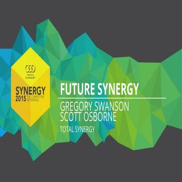 Future Synergy - Greg Swanson and Scott Osborne | PPT