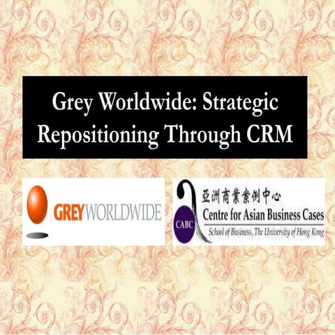 Grey Worldwide: Strategic Repositioning Through CRM- Shashank Motepalli ...