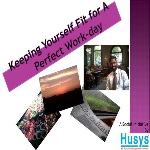 Keeping Yourself Fit for A Perfect Work-day | PPT