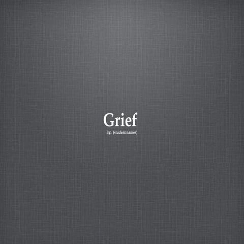 Student Example: Grief | PPT
