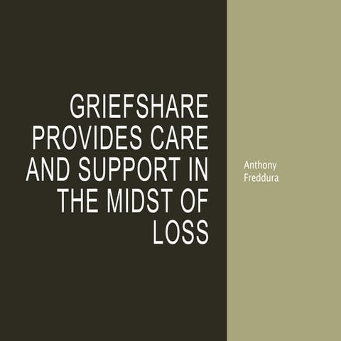 GriefShare Provides Care and Support in the Midst of Loss | PPTX