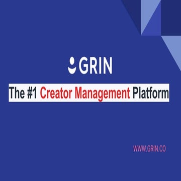 GRIN - Influencer Marketing Software Company | PPTX