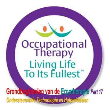 Grondbeginselen van de Ergotherapie part 17 Ondersteunende Technologie ...
