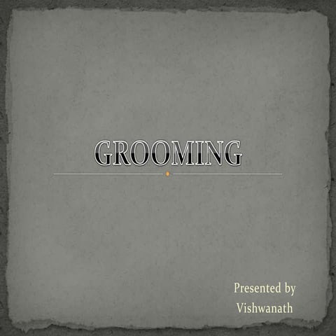 Grooming POWER POINT PRESENTATION. .pptx