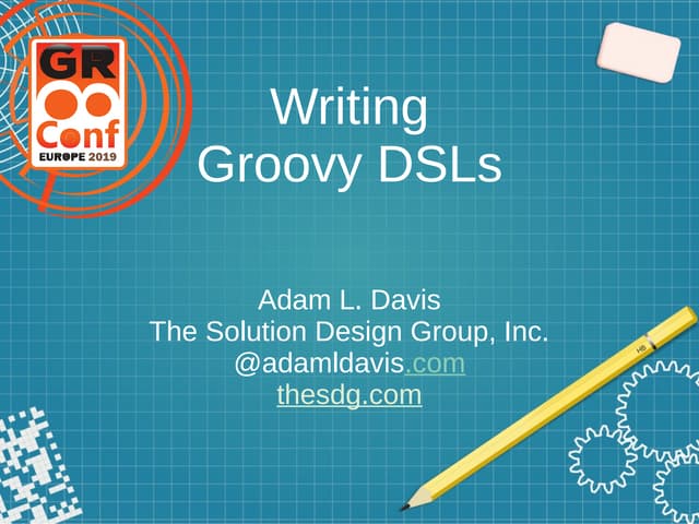 Writing Groovy DSLs | PPT Writing Groovy DSLs | PPT