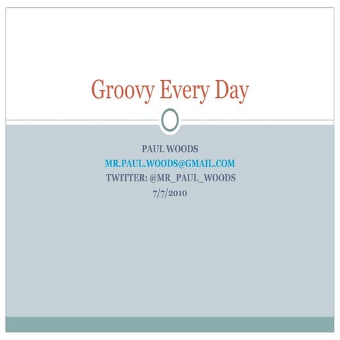 Groovy every day | PPT | Programming Languages | Computing