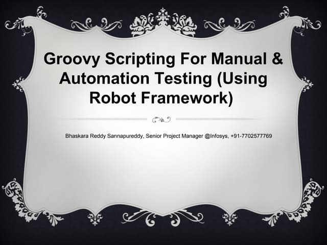 Groovy Scripting For Manual And Automation Testing Using Robot Framework Ppt