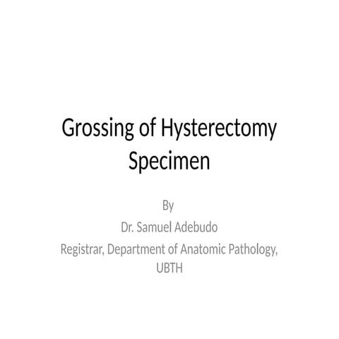Grossing of Hysterectomies Specimen.pptx