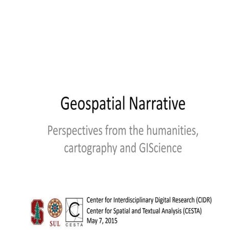 Geospatial Narrative workshop intro (7 May 2015, Stanford) | PPTX