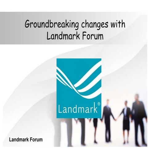 Groundbreaking changes with Landmark Forum | PPT | Parenting Teens ...