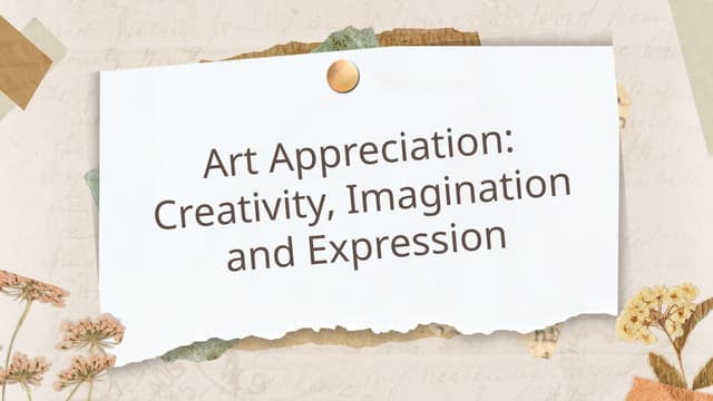 Art Appreciation: Creativity, Imagination, and Expression | PPTX