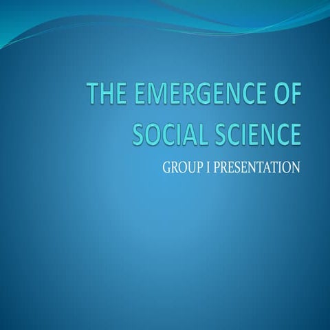 GROUP-1-THE-EMERGENCE-OF-SOCIAL-SCIENCE.pptx