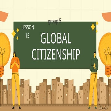 LESSON 15: GLOBAL CITIZENSHIP COLLEGE LEVEL | PPTX