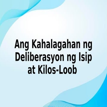 GROUP-5_TUPAS-Ang-Kahalagahan-ng-Deliberasyon-ng-Isip-at-Kilos-Loob.pdf