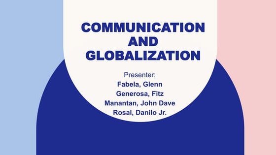 Globalization and Communication | PPTX | Business | Business and Finance