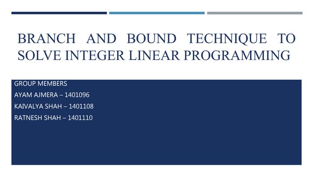 Branch And Bound Technique To Solve Integer Linear Programming Pptx