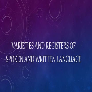 Varieties and register of spoken and written language | PPTX