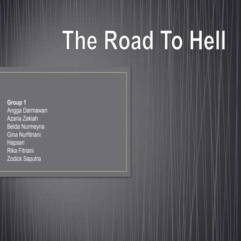 Group 1 road to hell | PPTX