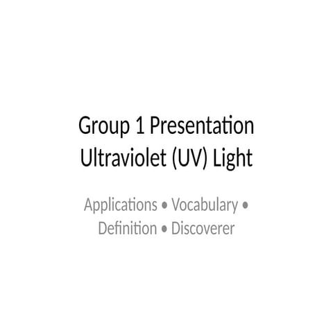 PRESENTATION OF GROUP 1 REGARDING ULTRAVIOLET LIGHT | PPTX