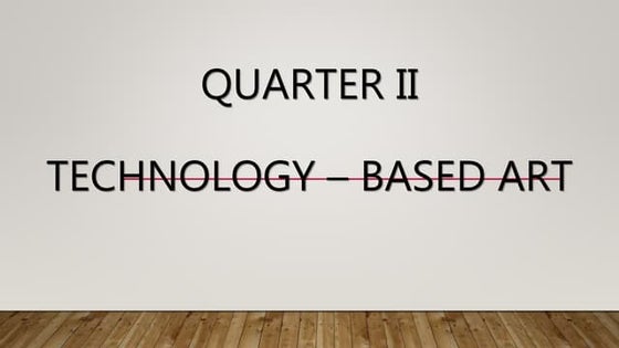 Technology based art - grade 10 -q2 | PPTX
