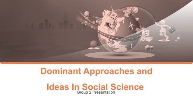 Diss lesson-5-dominant-approaches-and-ideas-in-social-sciences | PPTX