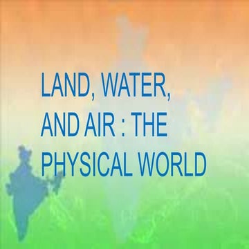LAND, AIR AND WATER; THE PHYSICAL WORLD | PPTX