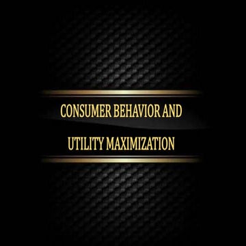Consumer Behavior And Utility Maximization Pptx Business Business