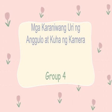 Mga Karaniwang Uri ng Anggulo at Kuha ng Kamera | PPTX