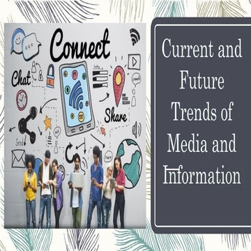 GROUP 5 Current and Future Tends of Media and Information_111136.pptx