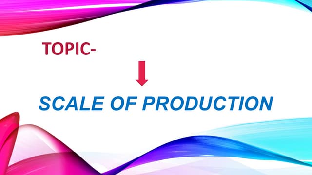 Scale of production | PPTX | Business Accounting & Finance | Business